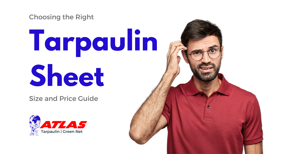 Choosing the Right Tarpaulin Sheet: Size and Price Guide | by Atlas ...