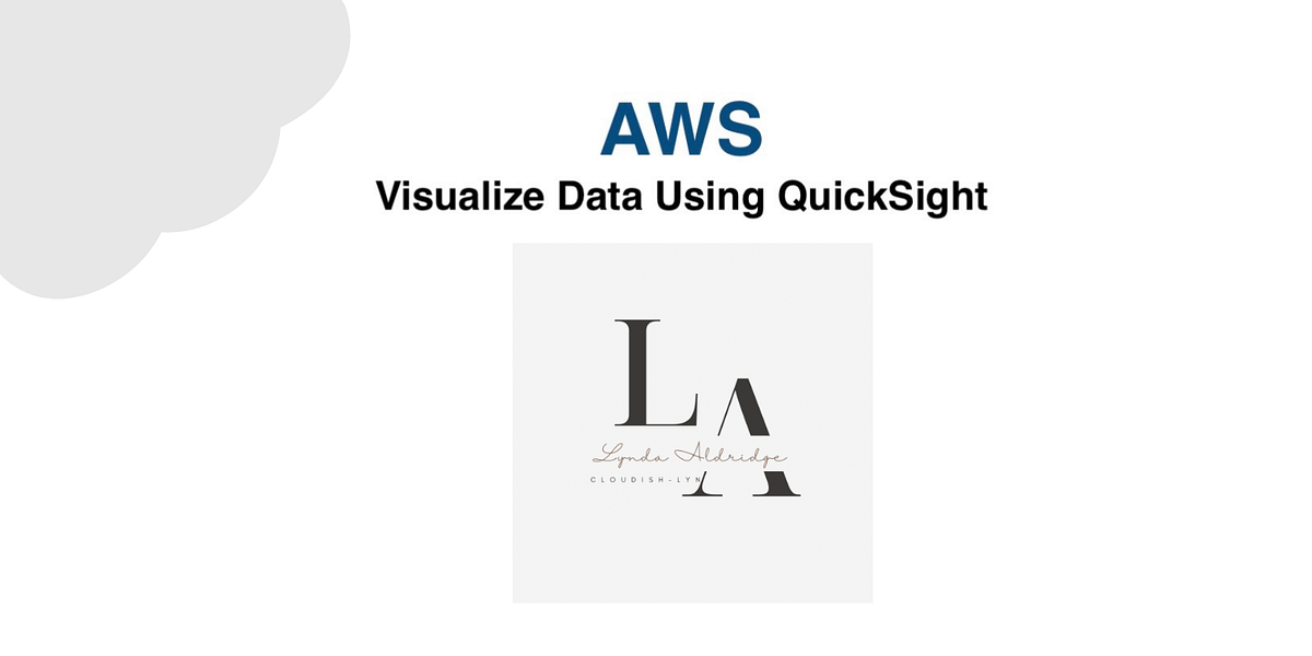 How to Visualize Data Using Amazon QuickSight | by Cloudish-Lyn | Medium