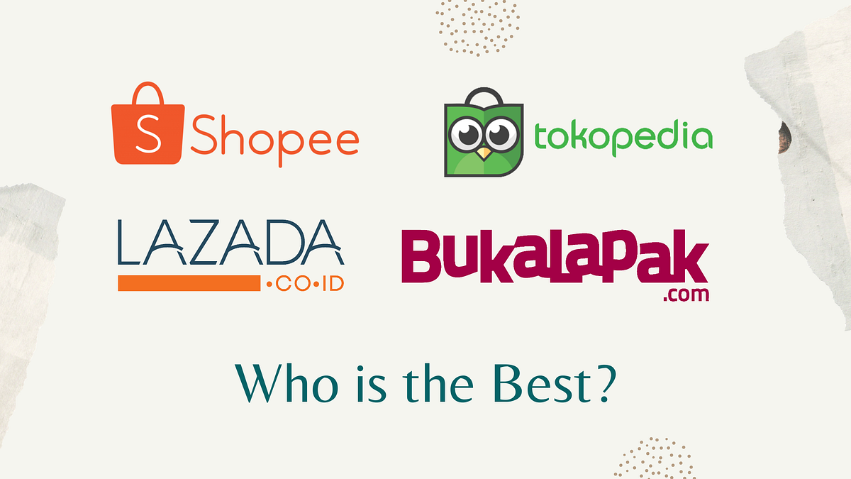 Lebih Bagus Shopee, Tokopedia, Lazada, atau Bukalapak? | Medium