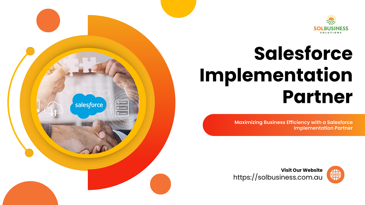 Maximizing Business Efficiency with a Salesforce Implementation Partner | by Solbusiness | Oct ...