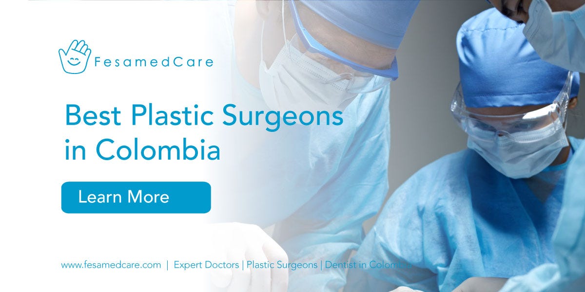 Best Plastic Surgeons in Colombia | by Fesamedcare | Dec, 2023 | Medium
