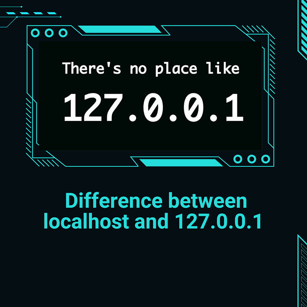 Understanding the Difference Between localhost and 127.0.0.1 | by ...