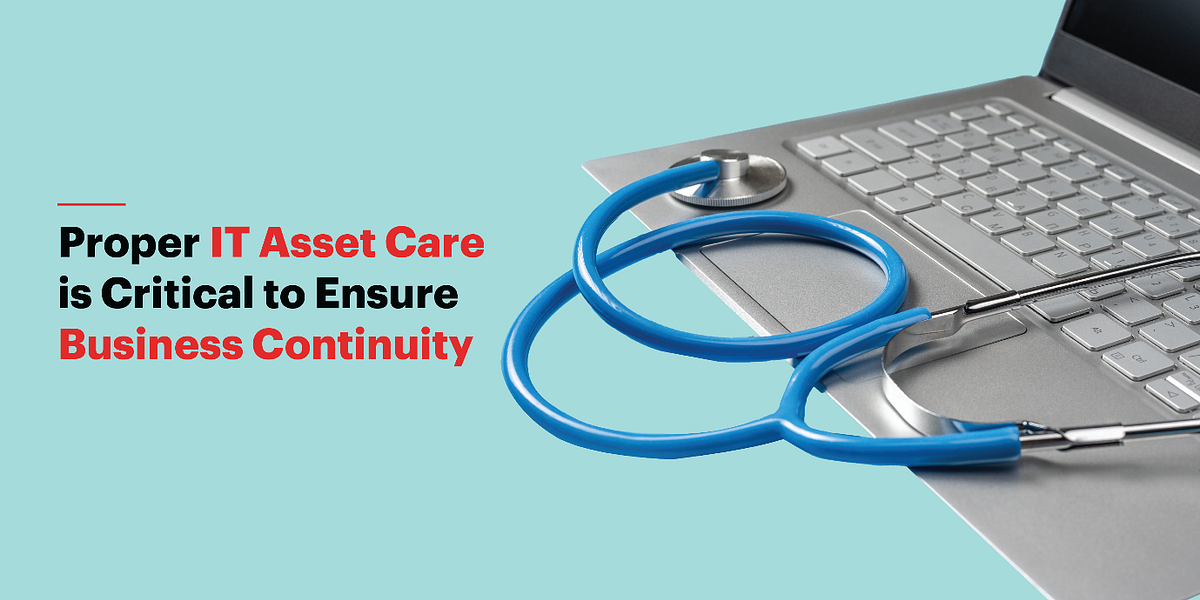 Proper IT Asset Care is Critical to Ensure Business Continuity - Jatin ...