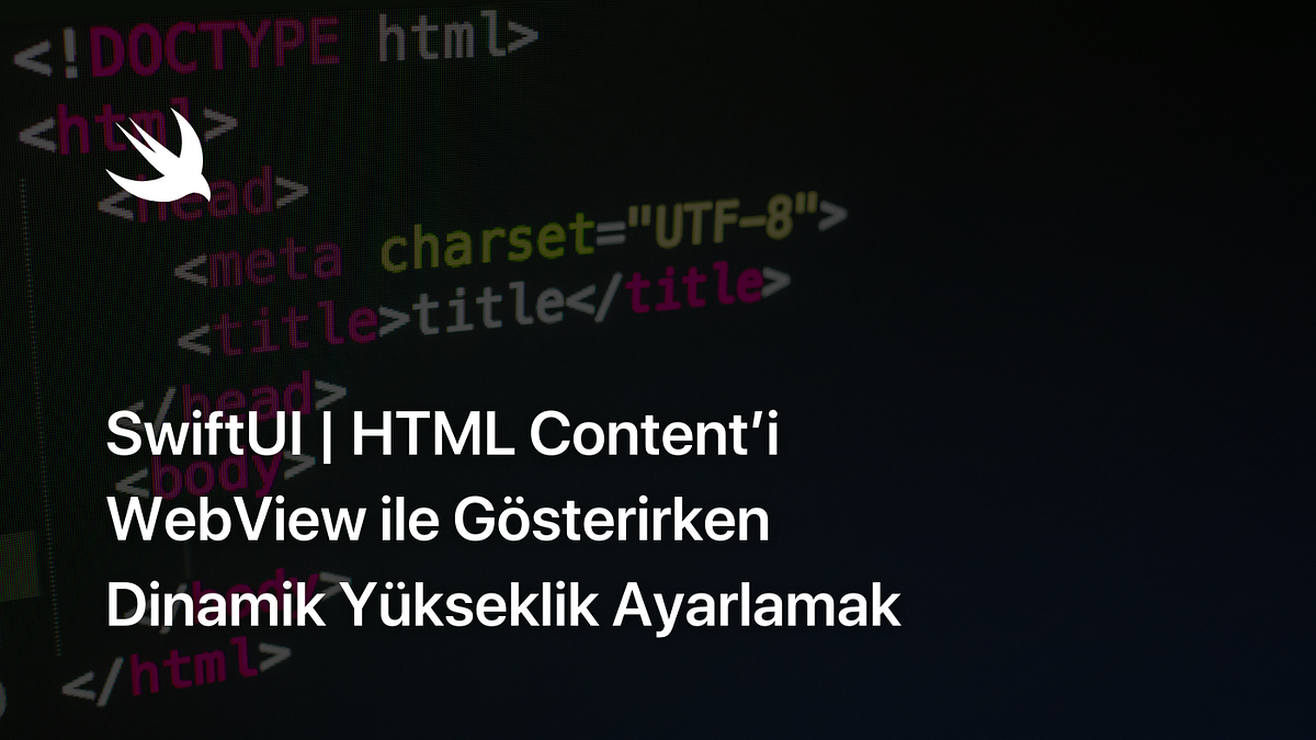 SwiftUI | HTML Content’i WebView ile Gösterirken Dinamik Yükseklik Ayarlamak | by Hasan Ali ...
