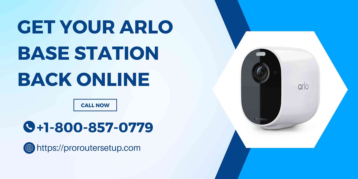 Get Your Arlo Base Station Back Online | Call +1-800-857-0779 | Medium