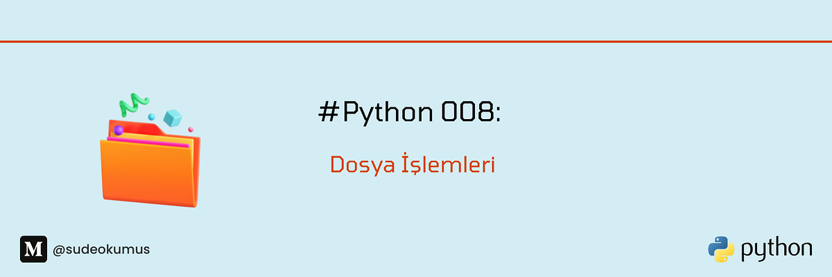 #Python 008: Dosya İşlemleri. Merhaba, ben Sude. SistersLab’in Toplum… | by Sude Okumuş | Medium