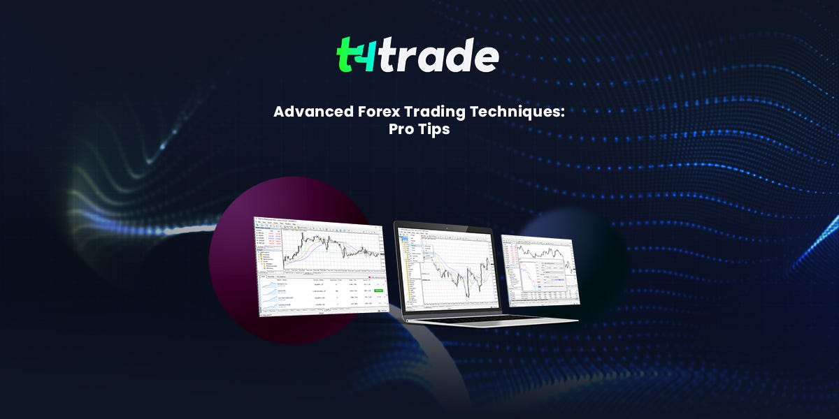 T4Trade |Advanced Forex Trading Techniques: A Comprehensive Guide | by ...
