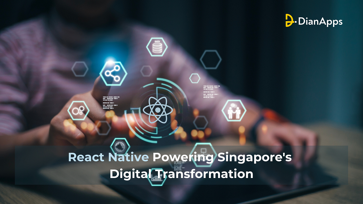 How React Native is Powering Singapore’s Digital Transformation? | by ...