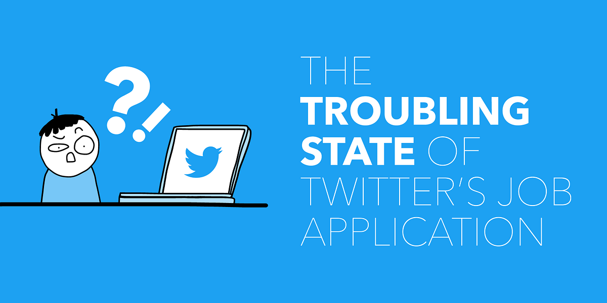 The troubling state of Twitter’s job application | by Steve Brennan ...