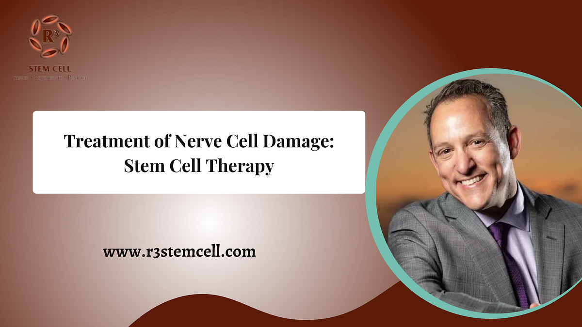 Treatment of Nerve Cell Damage: Stem Cell Therapy | by Dr David Greene ...