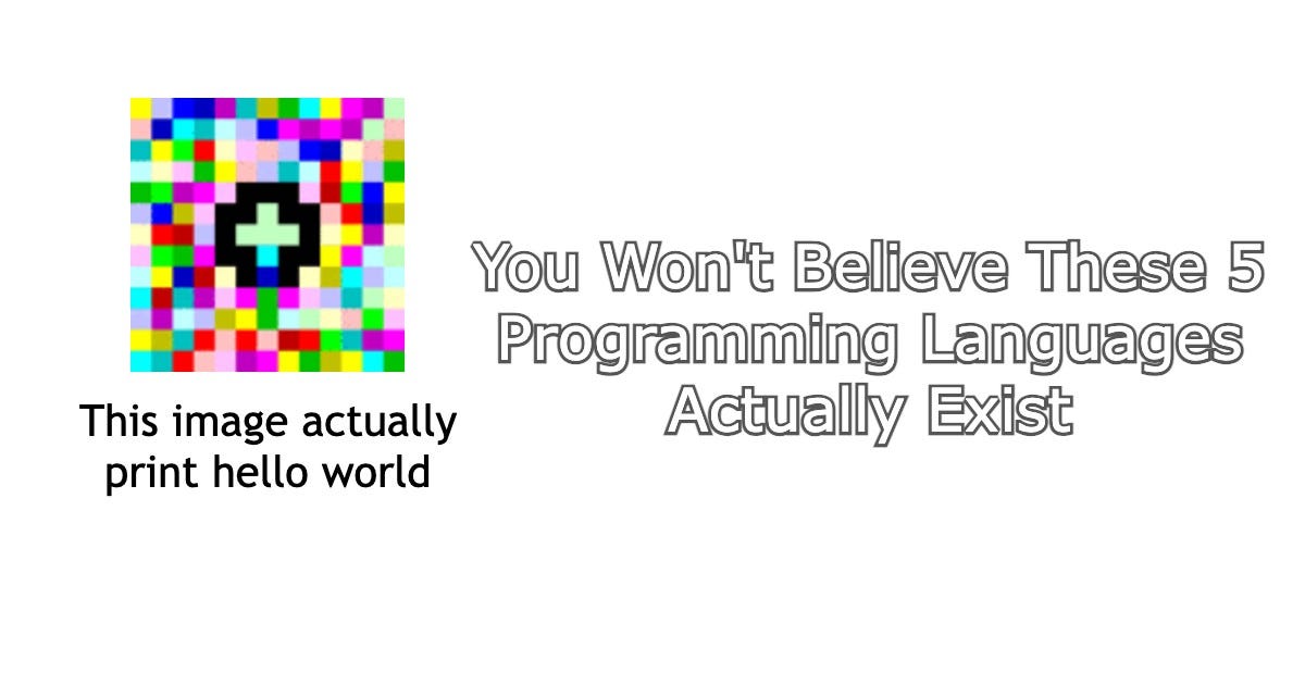 You Won’t Believe These 5 Programming Languages Actually Exist | by ...