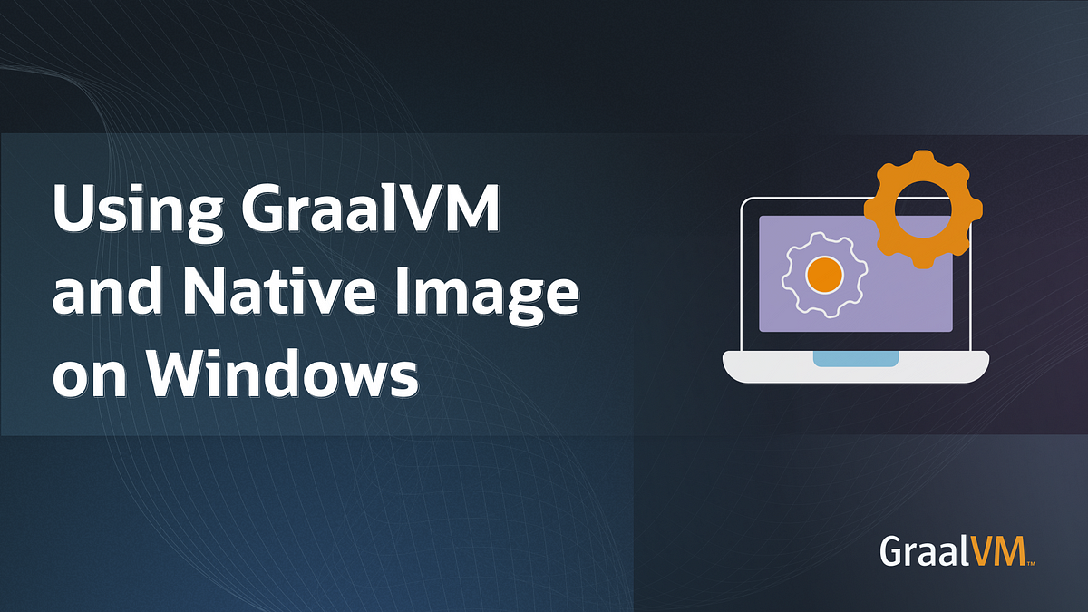 Pt Br] Graalvm Configurando Ambiente Windows Para Geração De Imagens Nativas Dev Community🦓