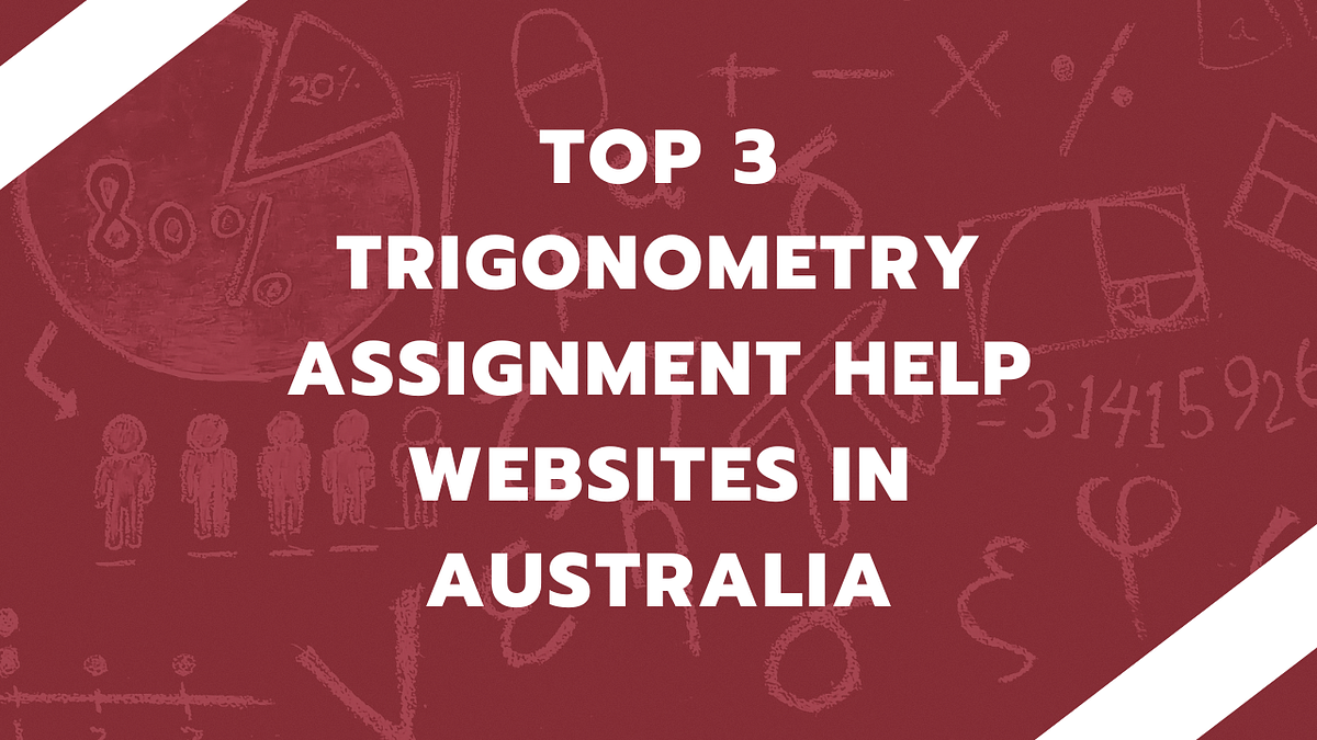 Top 3 Trigonometry Assignment Help Websites In Australia 2023 24 Medium