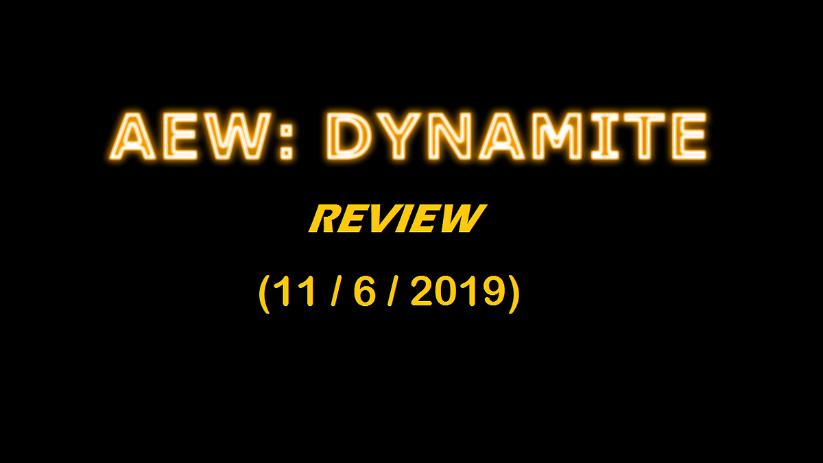 [REVIEW] AEW: DYNAMITE (11/6/2019) | by CR Fire Pro | Medium