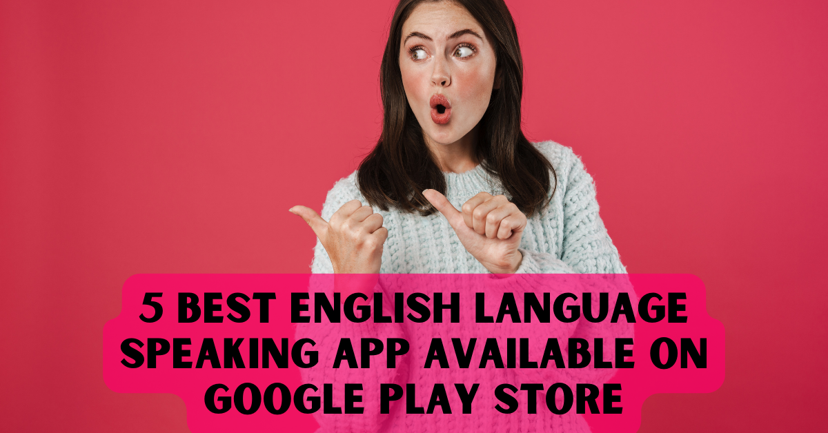5 Best English Language Speaking App Available On Google Play Store ...