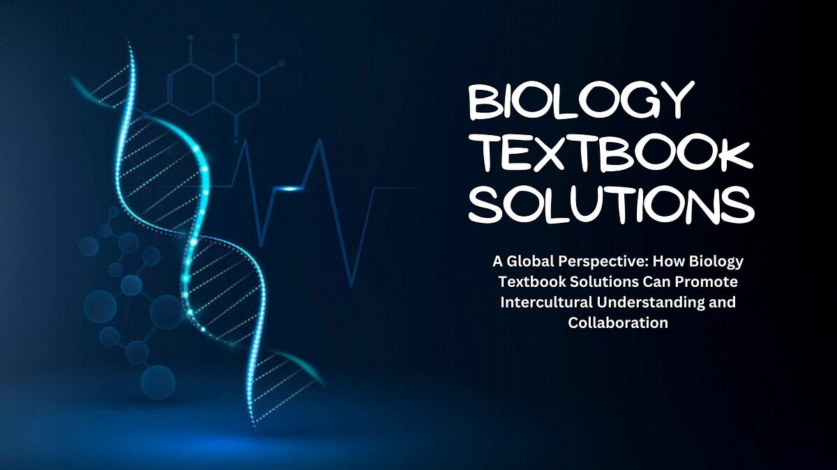 A Global Perspective: How Biology Textbook Solutions Can Promote ...