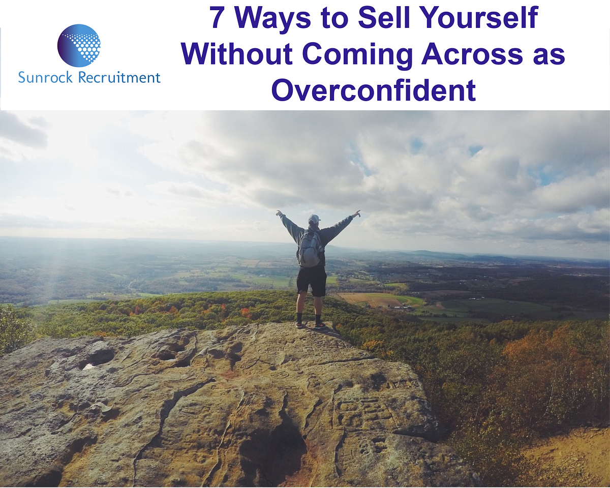 7 Ways to Sell Yourself Without Coming Across as Overconfident | by ...
