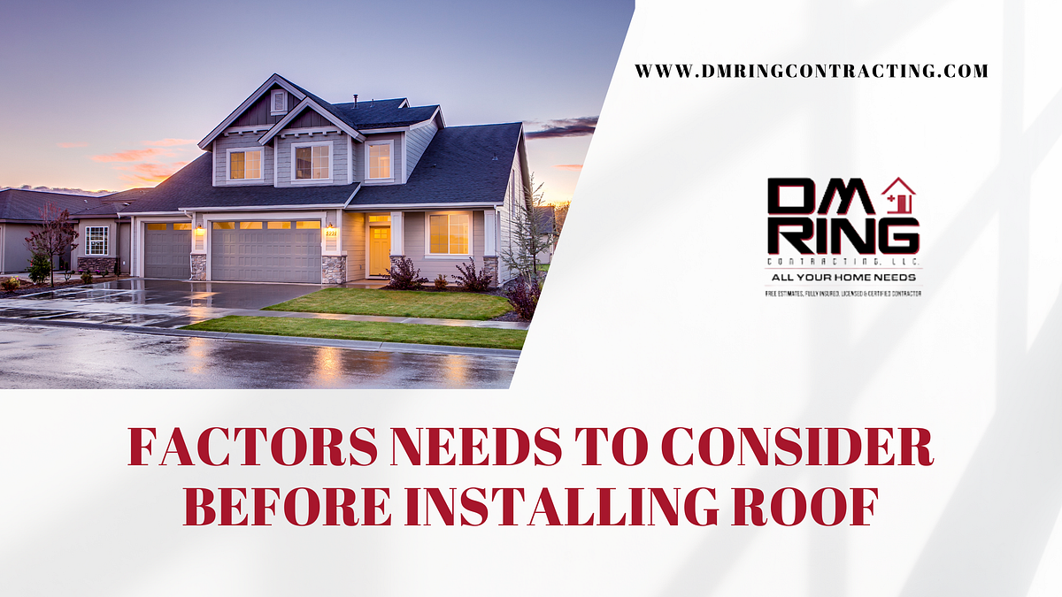 Factors Needs to Consider before Installing Roof | by DM RING ...