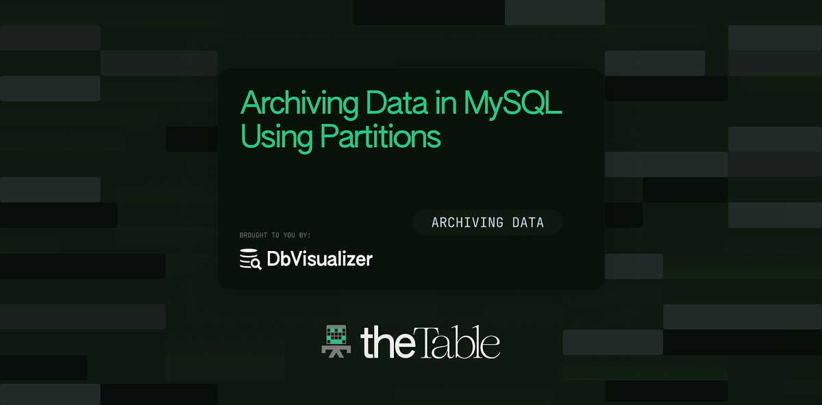 Archiving Data in MySQL Using Partitions | The Table — Databases and SQL