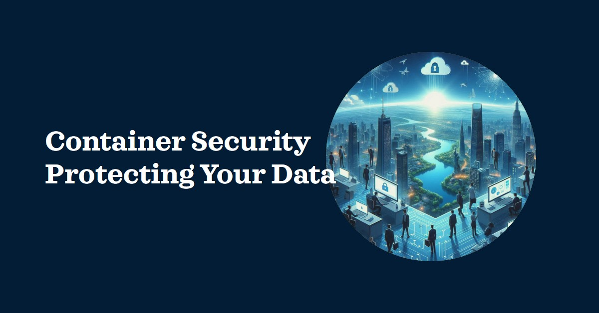 Container Security Safeguarding Docker Kubernetes And Other Containerized Workloads By