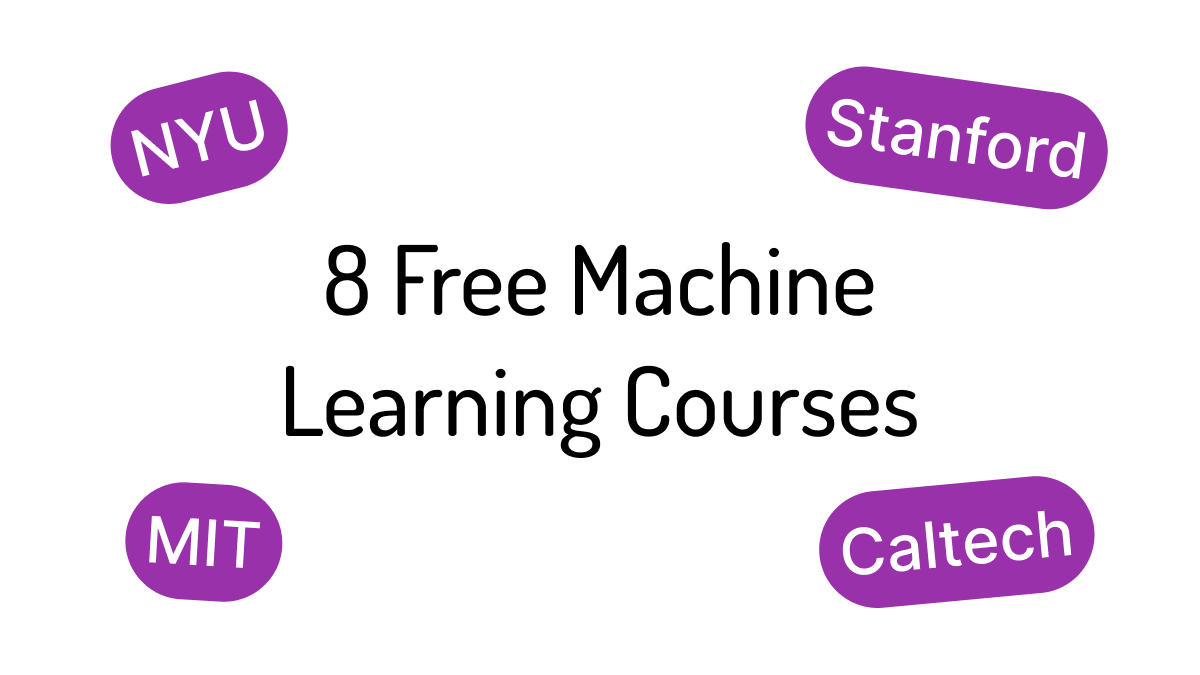 8 Free Machine Learning Courses With No Registration | by Valeriia Kuka ...