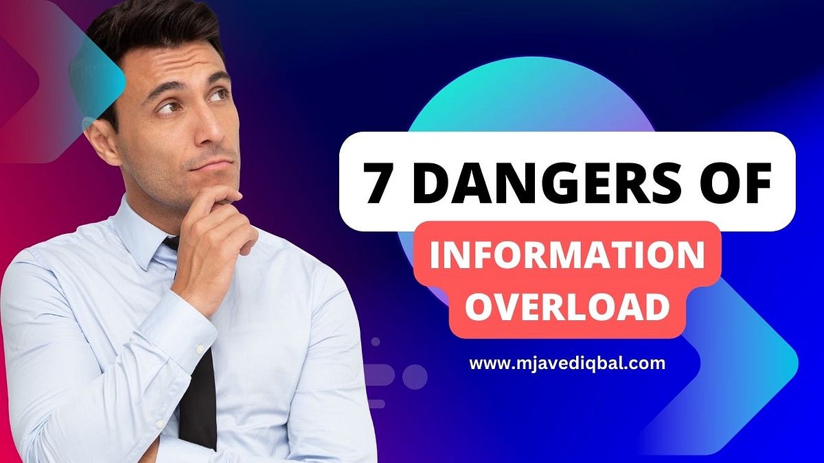 7 Dangers of Information Overload in 2023 | by Muhammad Javed Iqbal ...