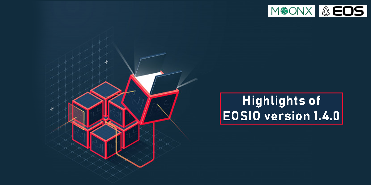 Highlights of EOSIO version 1.4.0 | by MoonX | Medium