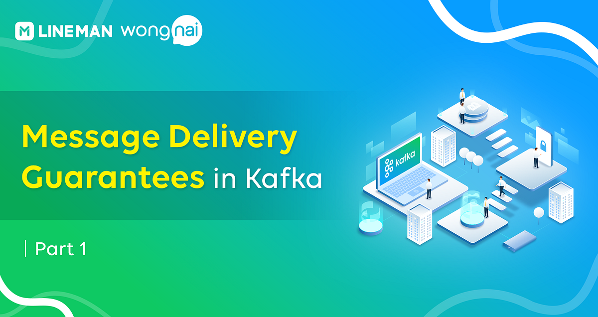 Deep Dive into Message Delivery Guarantees in Kafka [Part 1] | by Jirapat Atiwattanachai | Life ...