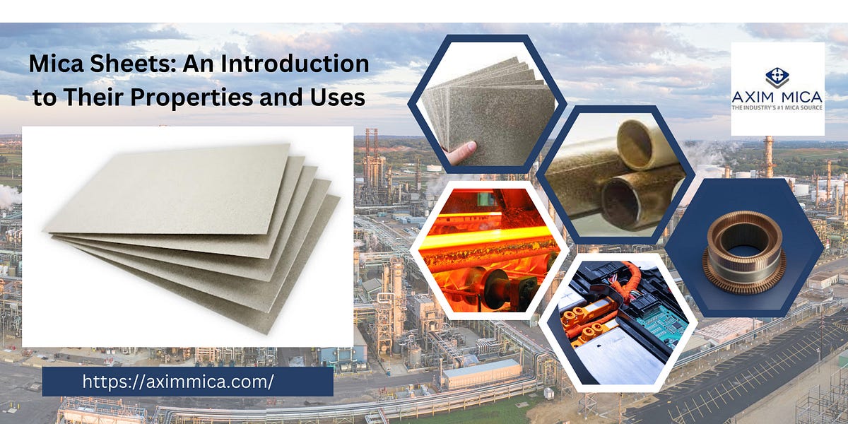 Mica Sheets: An Introduction to Their Properties and Uses | by Axim ...