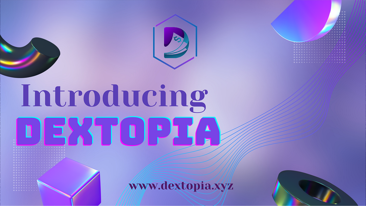 Introducing Dextopia — A native Dystopia protocol | by Dextopia | Medium