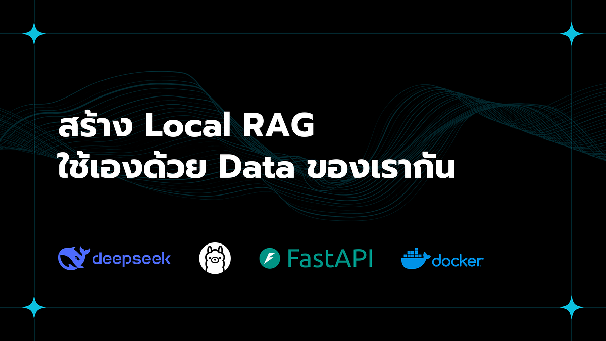 สร้าง Local RAG ใช้เองด้วย Data ของเรากัน | by Neng Apichet | THiNKNET Engineering