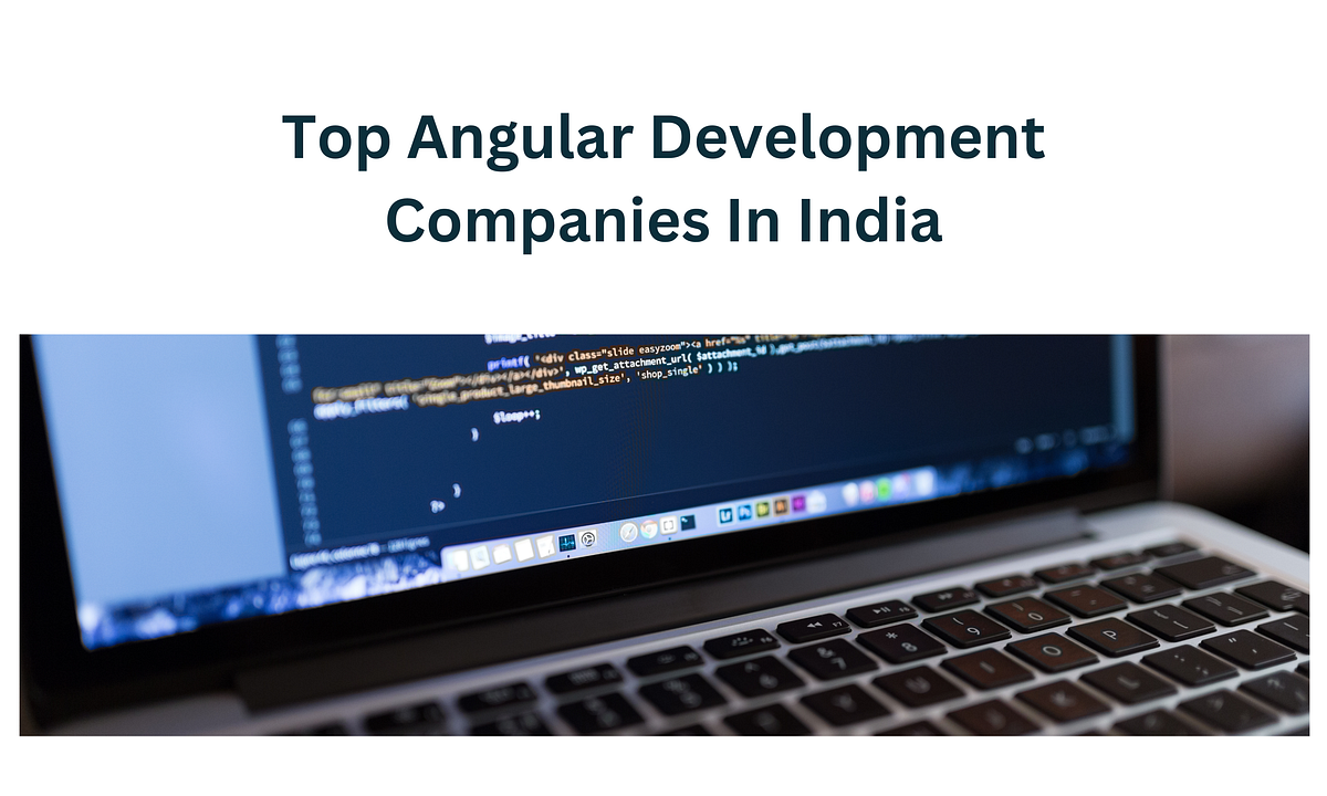 Top Angular Development Companies In India | by Dinesh | Jun, 2024 | Medium