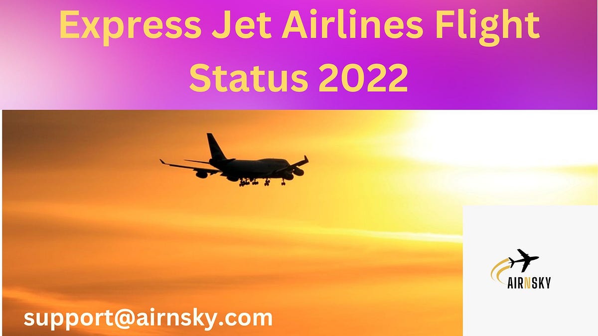 Express Jet Airlines flight status 2022 | by William Zimmerman | Medium