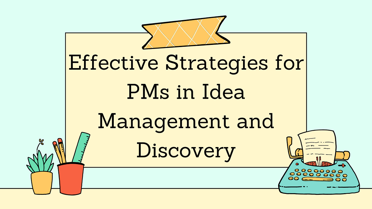 Effective Strategies for Product Managers in Idea Management ...