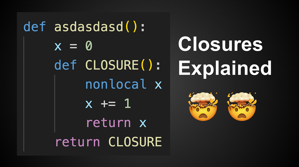 Python: Closures In 30 Seconds. # Explained Like You’re Five | by Liu Zuo Lin | Level Up Coding