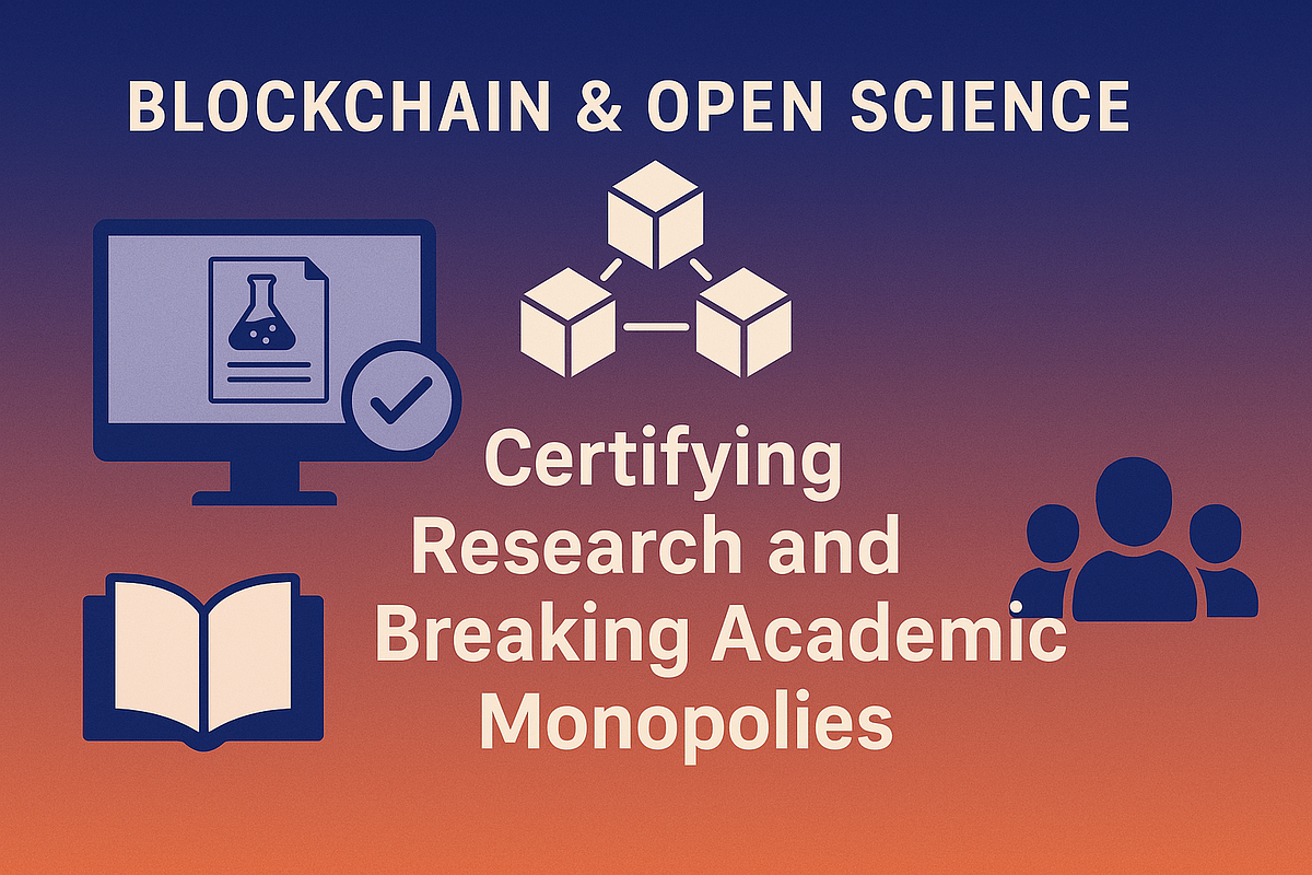 Blockchain & Open Science: Certifying Research and Breaking Academic Monopolies | by Tanguy ...