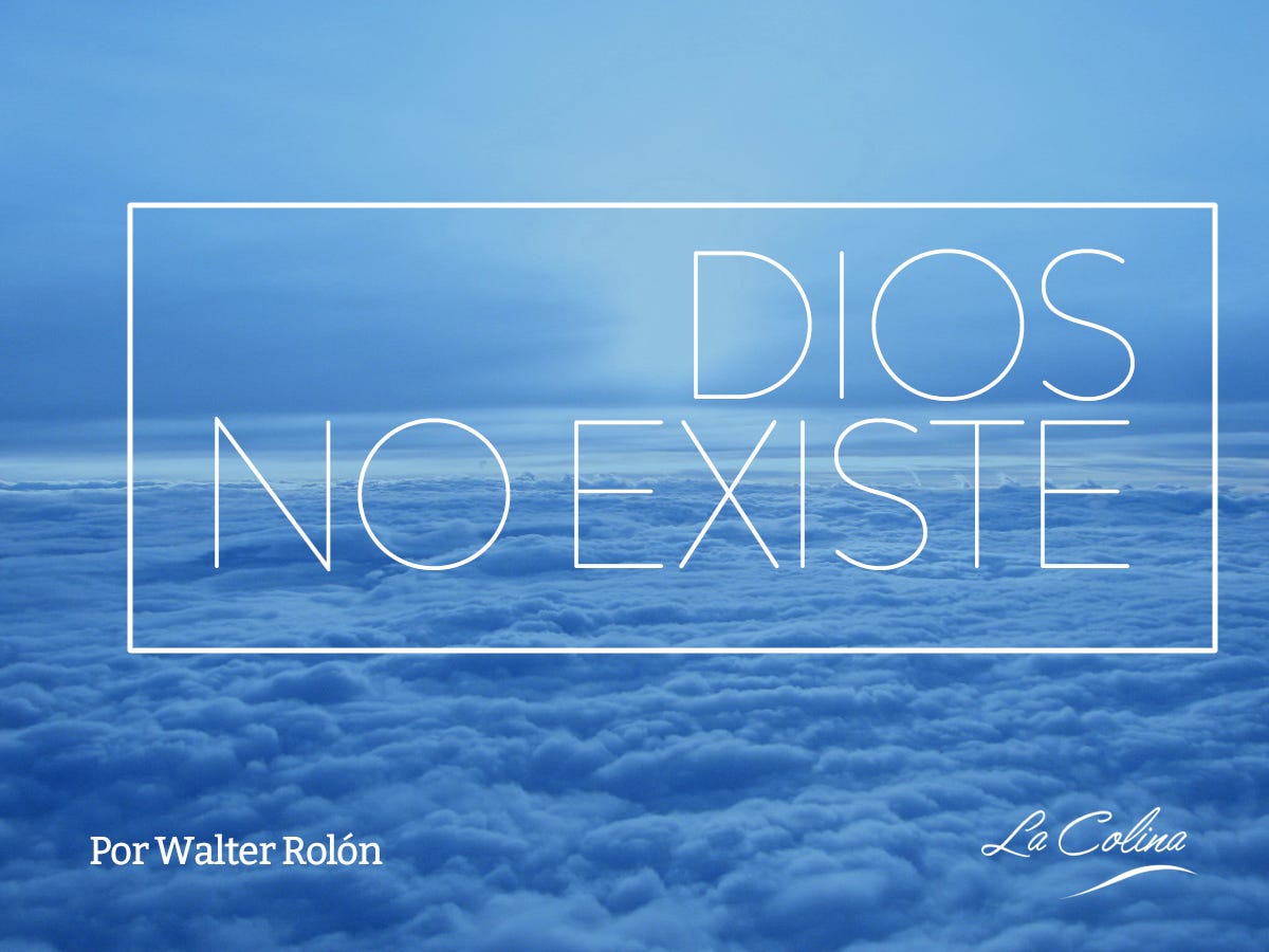 Dios no existe. Dios no existe. Es una de las mayores… | by La Colina ...