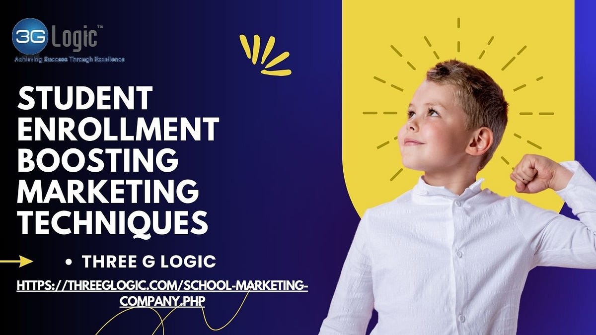 Student Enrollment Boosting Marketing Techniques — Three G Logic | by ...