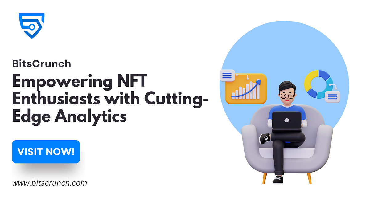 The BitsCrunch Network: Empowering NFT Enthusiasts with Cutting-Edge Analytics | by Tammy | Jan ...