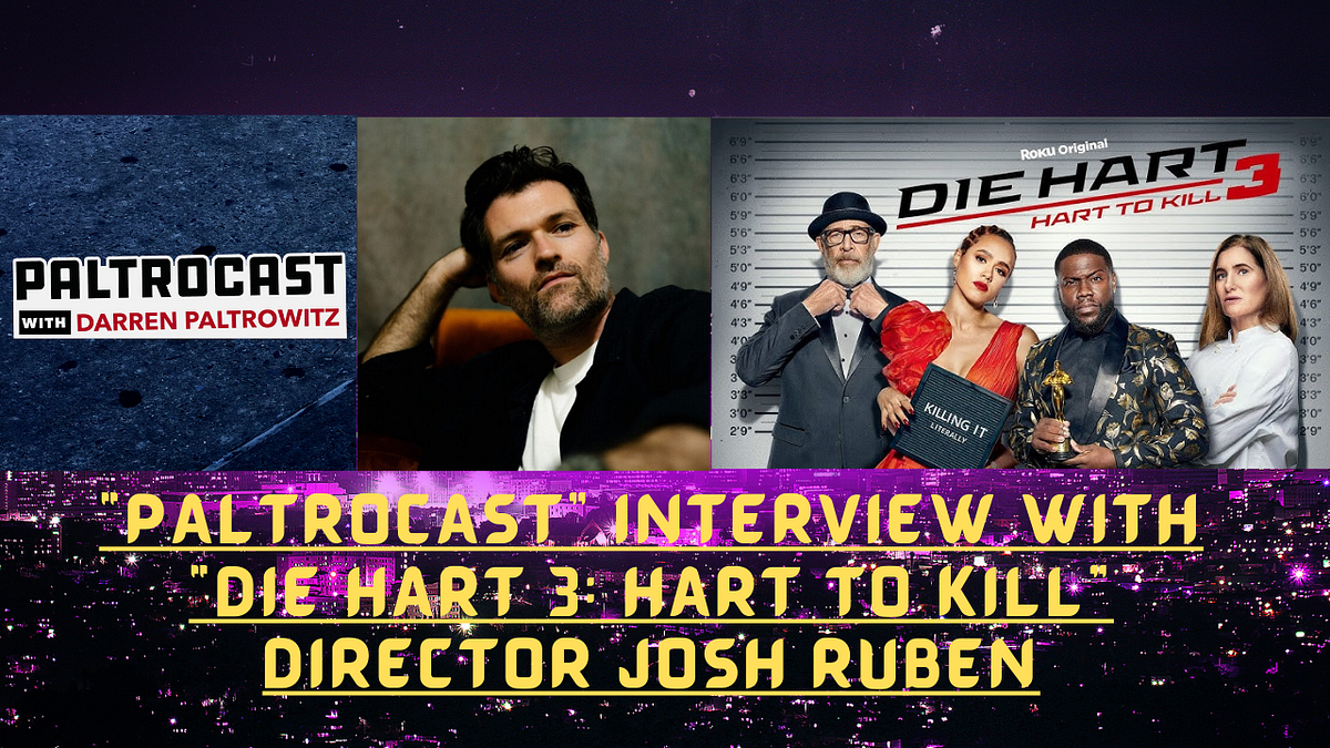 Q&A: “Die Hart 3: Hart To Kill” Director Josh Ruben | by Paltrocast ...