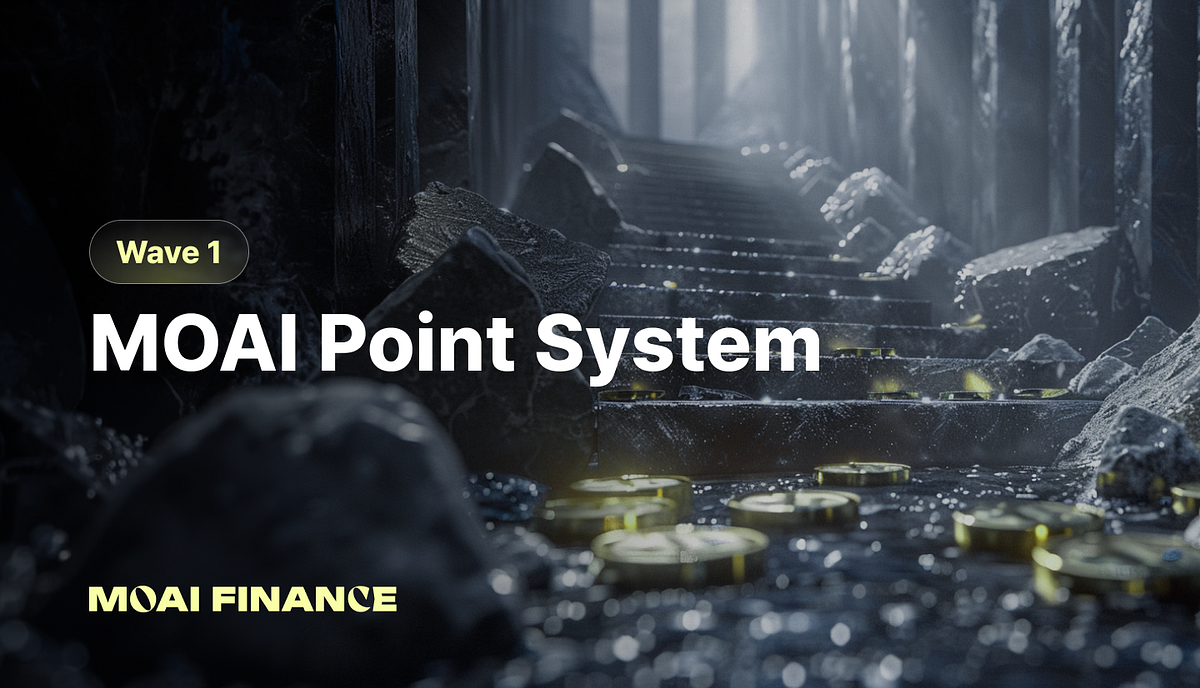 WAVE 1: Earn Your Moai Points. Overview | by Moai Finance | Medium