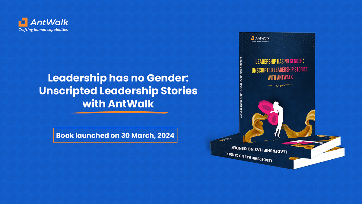 41 Leadership Journeys, 1 Powerful Book: AntWalk’s “Leadership Has No ...