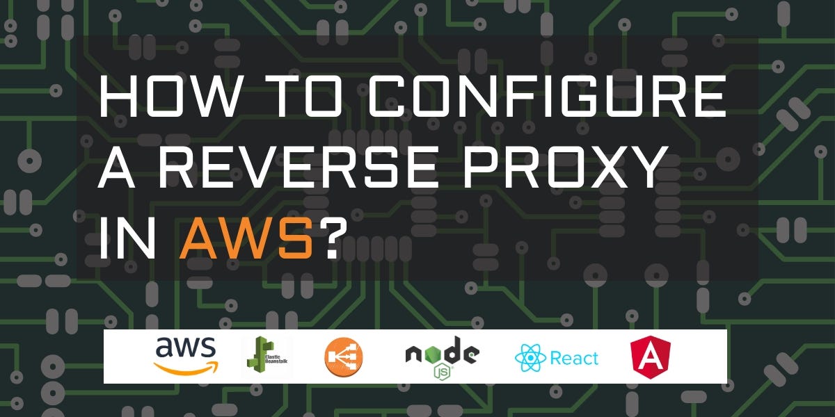 How to configure a reverse proxy in AWS? | by Chandan Reddy | Commutatus