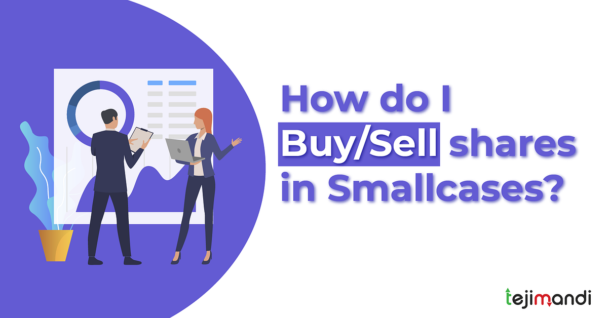 How do I Buy and Sell shares in Smallcases? | by Teji Mandi | Medium