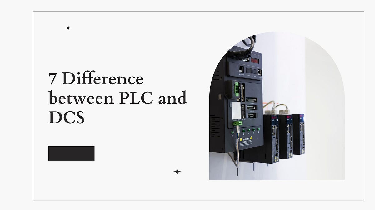 7 Difference between PLC and DCS. A process or a machine can be… | by logindharanish | Medium