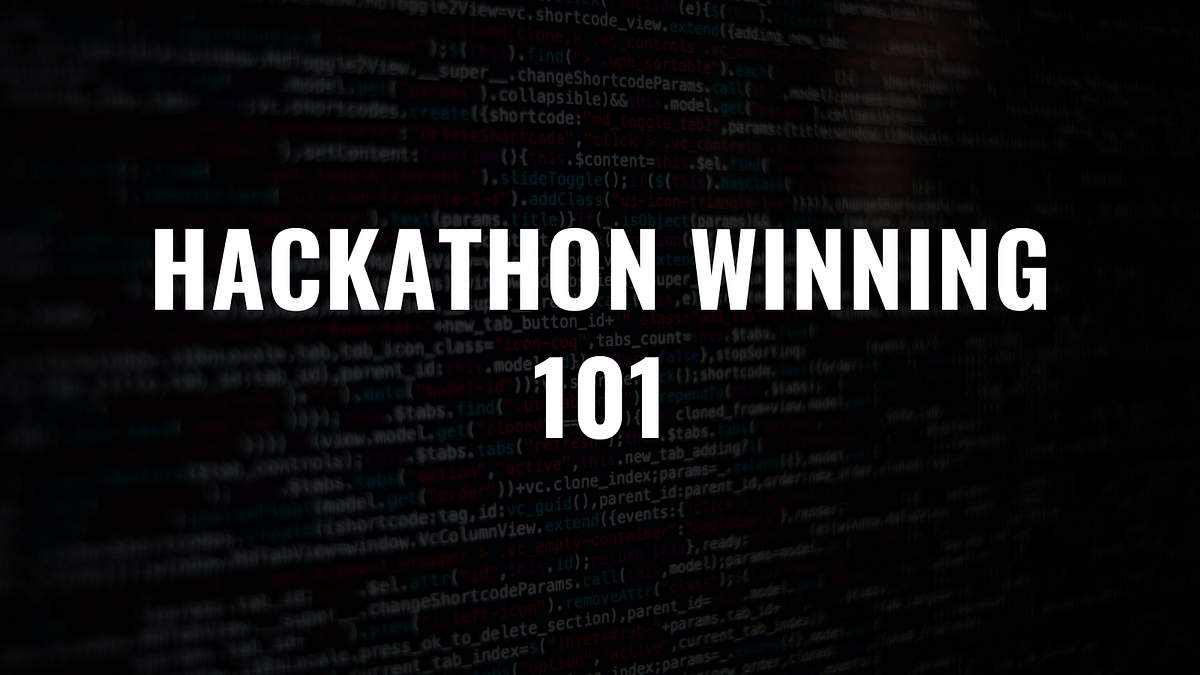 Hackathon Winning 101: Insider Tips from a Seasoned Participant | by ...