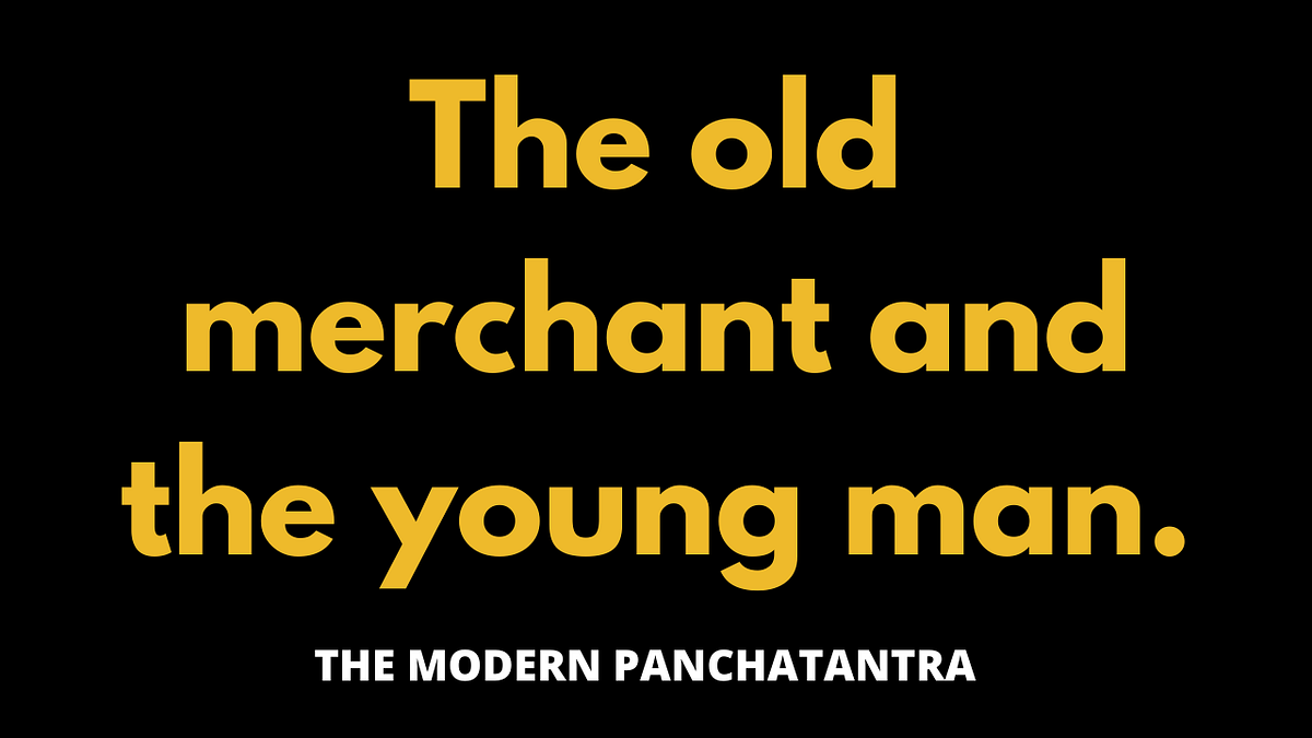 The old merchant and the young man. | by Manikanta Belde | The Modern ...