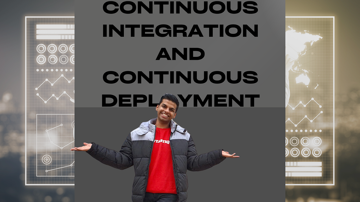 Continuous Integration And Continuous Deployment (CI/CD) | by Don ...