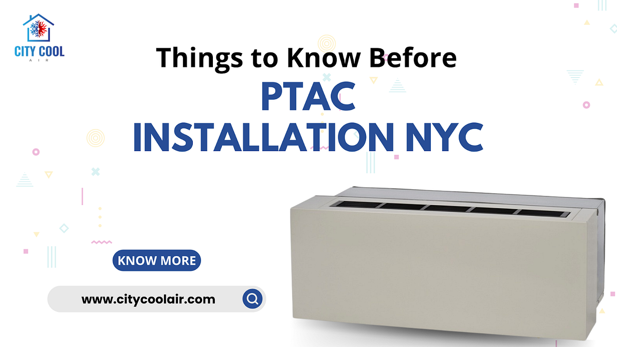 Things to Know Before PTAC Installation NYC | by City Cool Air | Jul ...
