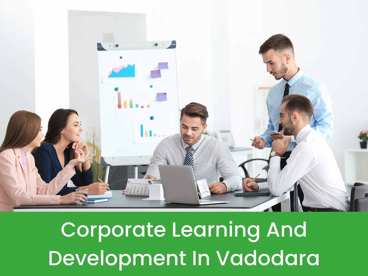 Corporate Learning And Development In Vadodara | by ...